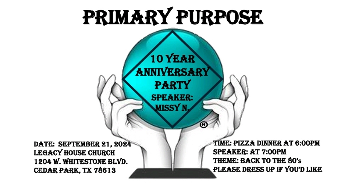 Primary Purpose Group 10th Anniversary Party – Central Texas Area ...